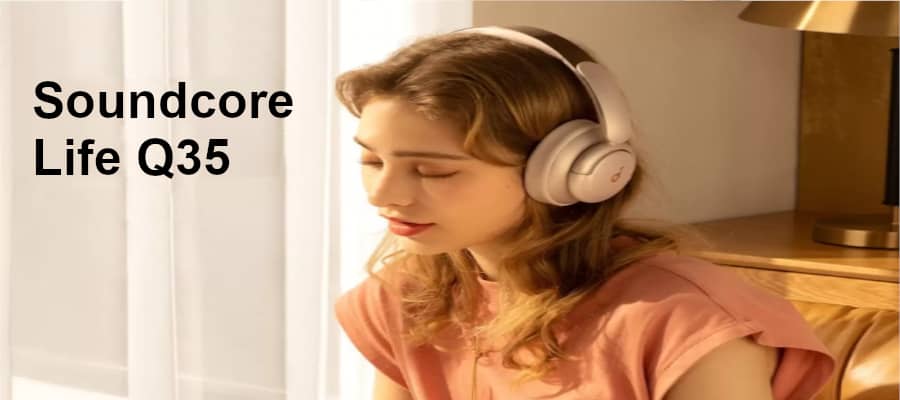Soundcore Life Q35 Headphones Review - Day-Technology.com