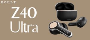 Boult Z40 Ultra TWS Earbuds Review - Day-Technology.com